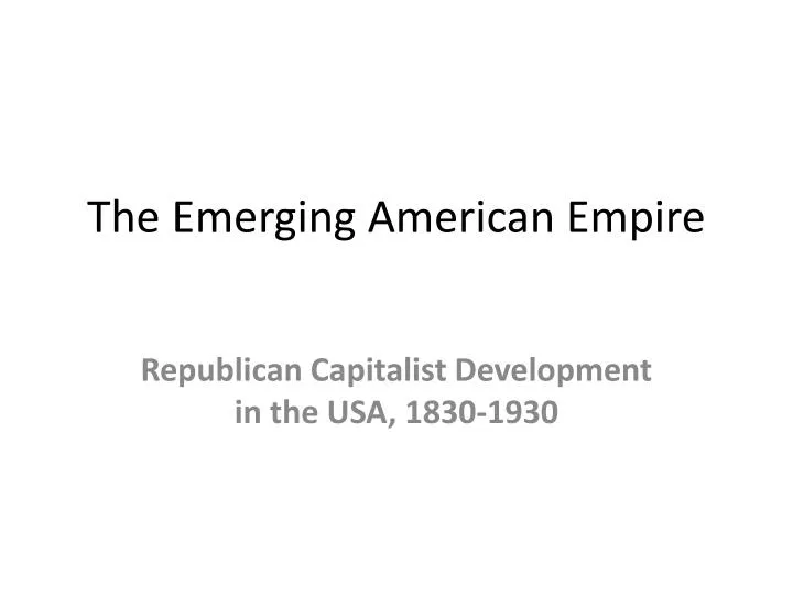 PPT - The Emerging American Empire PowerPoint Presentation, free ...