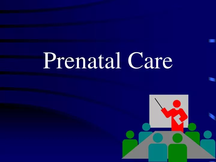 PPT - Prenatal Care PowerPoint Presentation, free download - ID:7079013