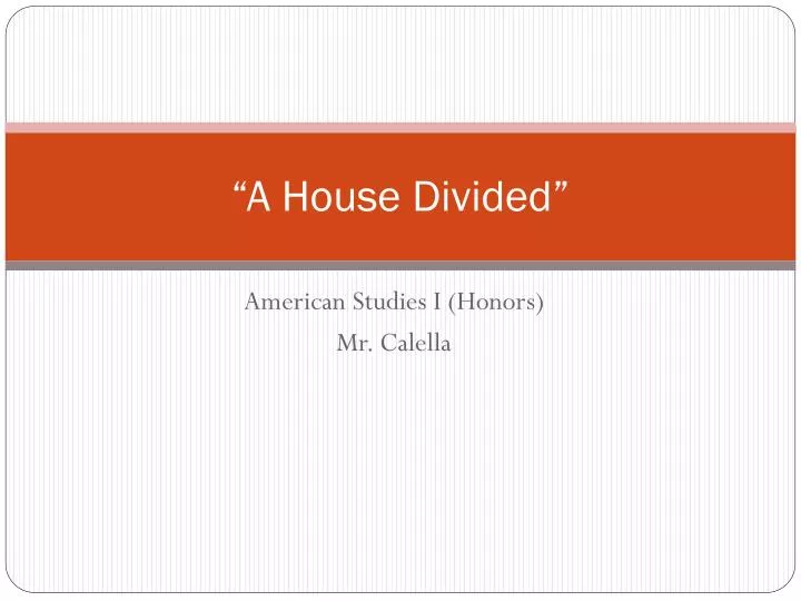 PPT - “A House Divided” PowerPoint Presentation, free download - ID:7083019