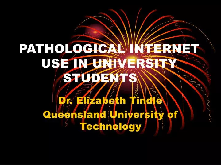 PPT - PATHOLOGICAL INTERNET USE IN UNIVERSITY STUDENTS PowerPoint ...