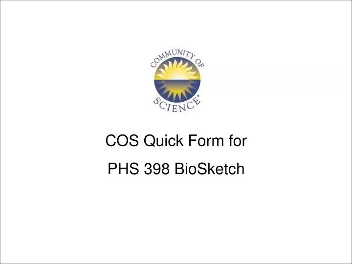 PPT - COS Quick Form for PHS 398 BioSketch PowerPoint Presentation ...