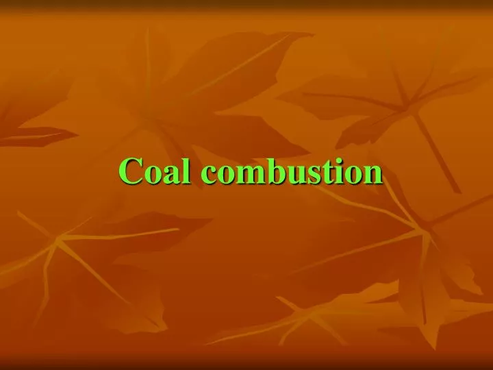 Ppt Coal Combustion Powerpoint Presentation Free Download Id 7086915
