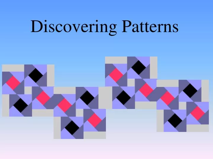 PPT - Discovering Patterns PowerPoint Presentation, free download - ID ...