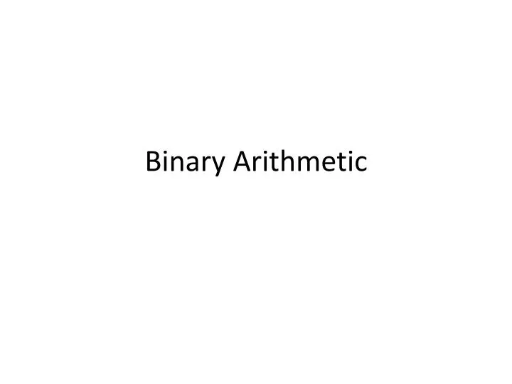 Ppt Binary Arithmetic Powerpoint Presentation Free Download Id7091378 4590