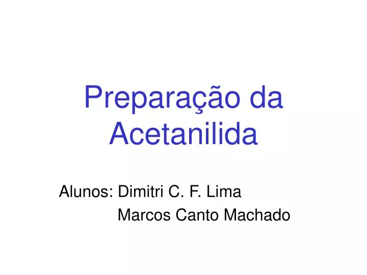 PPT - Preparação da Acetanilida PowerPoint Presentation, free download ...