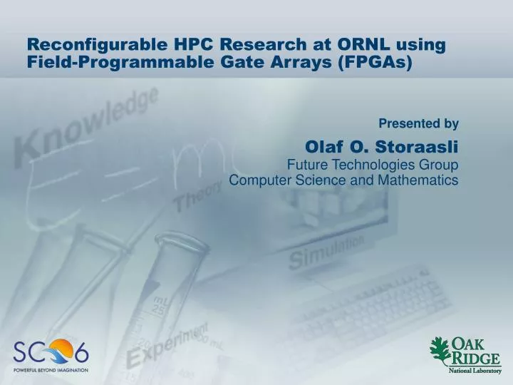Ppt Reconfigurable Hpc Research At Ornl Using Field Programmable Gate Arrays Fpgas