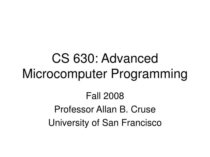 PPT - CS 630: Advanced Microcomputer Programming PowerPoint ...