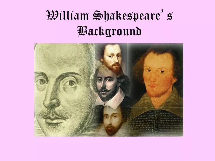 PPT - William Shakespeare ’ s Background PowerPoint Presentation, free ...