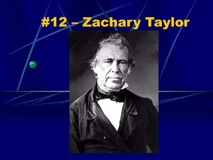 PPT - #12 – Zachary Taylor PowerPoint Presentation, free download - ID ...