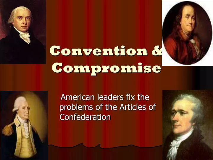 PPT - Convention & Compromise PowerPoint Presentation, free download ...