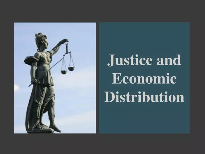PPT - Justice and Economic Distribution PowerPoint Presentation, free ...