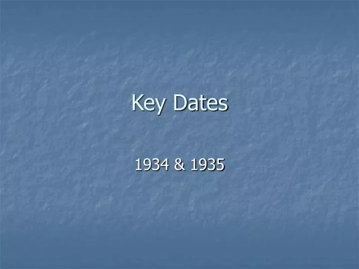 PPT - Key Dates PowerPoint Presentation, free download - ID:7097999