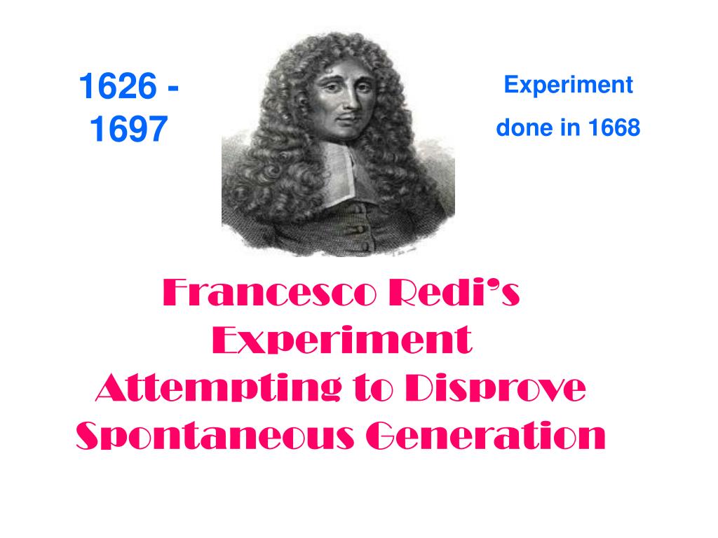 PPT - Francesco Redi’s Experiment Attempting to Disprove Spontaneous ... PPT - Francesco Redi’s Experiment Attempting to Disprove Spontaneous ...