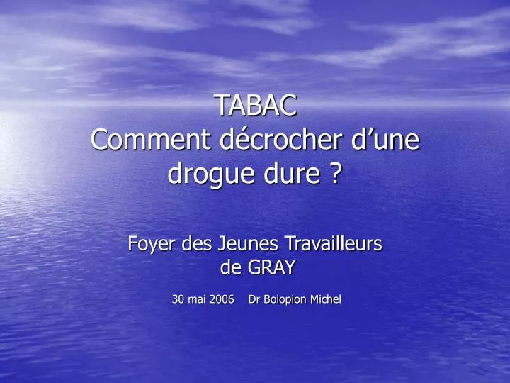 PPT - TABAC Comment décrocher d’une drogue dure ? PowerPoint ...