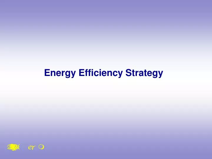 PPT - Energy Efficiency Strategy PowerPoint Presentation, free download ...