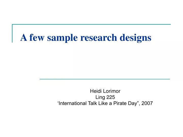 PPT - A few sample research designs PowerPoint Presentation, free ...