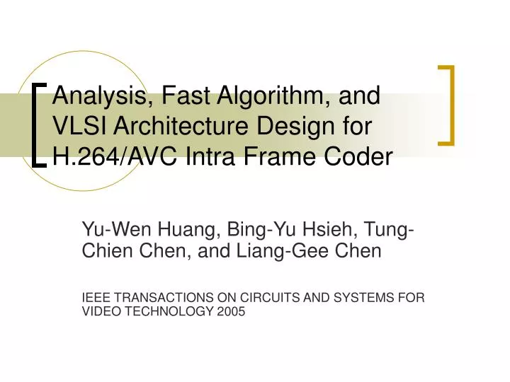 Ppt Analysis Fast Algorithm And Vlsi Architecture Design For H264avc Intra Frame Coder
