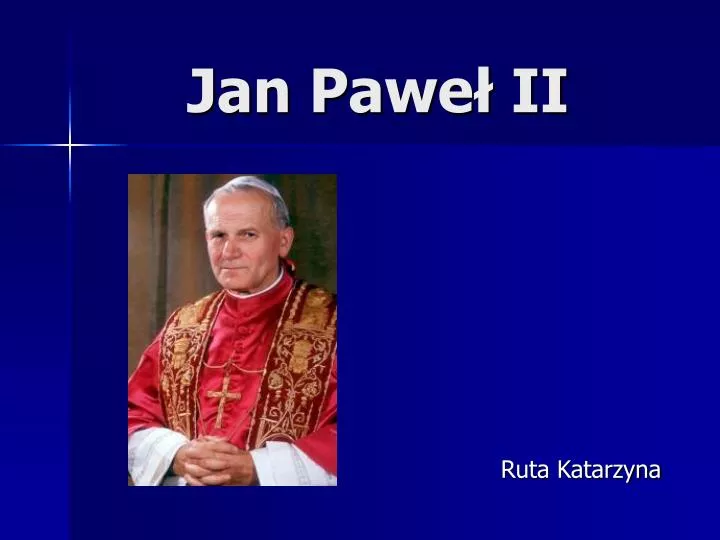 PPT - Jan Paweł II PowerPoint Presentation, free download - ID:7101762
