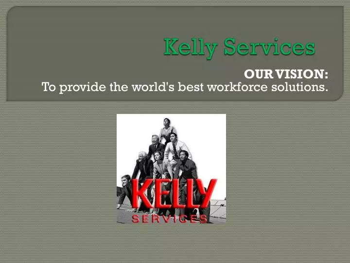 PPT - Kelly Services PowerPoint Presentation, free download - ID:7104855
