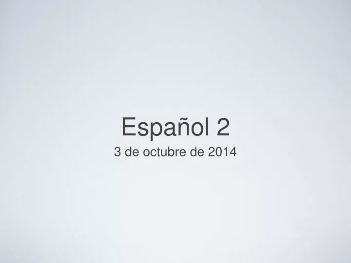 PPT - Español 2 PowerPoint Presentation, free download - ID:7105001