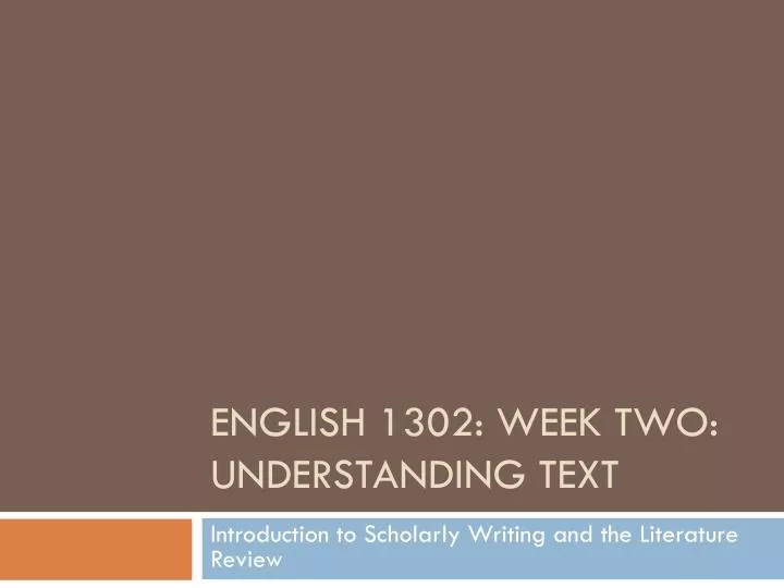 PPT - English 1302: Week Two: Understanding Text PowerPoint ...