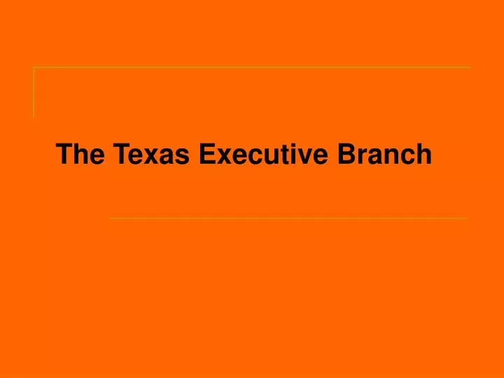 PPT - The Texas Executive Branch PowerPoint Presentation, free download ...