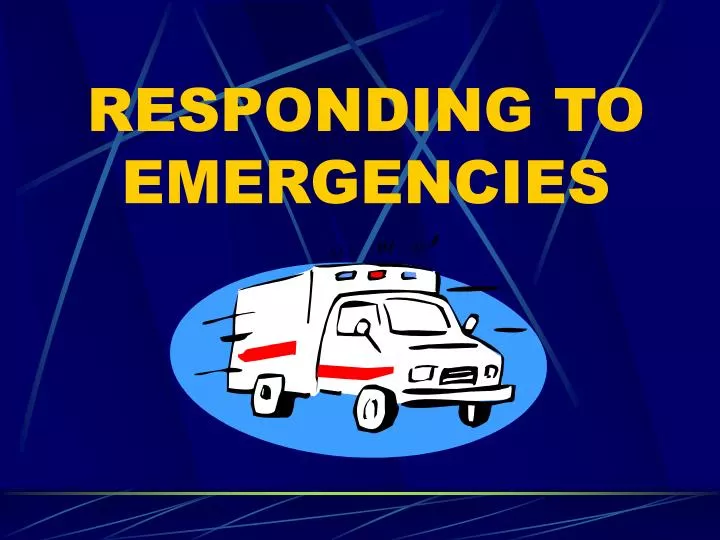 PPT - RESPONDING TO EMERGENCIES PowerPoint Presentation, free download ...