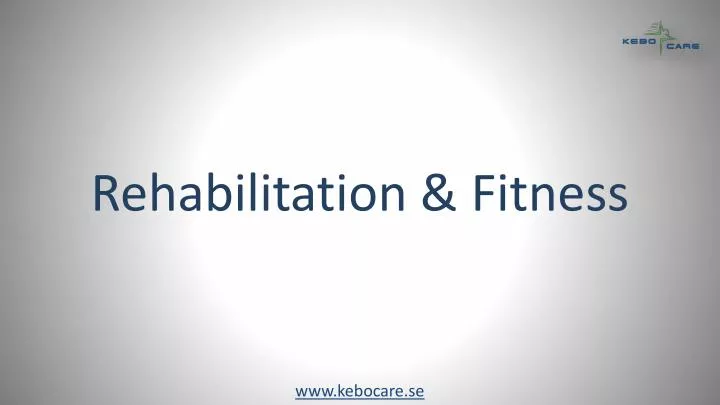 PPT - Rehabilitation & Fitness PowerPoint Presentation, free download ...