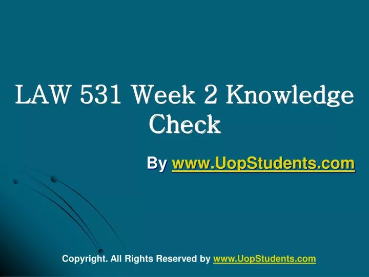 PPT - LAW 531 Week 2 Knowledge Check PowerPoint Presentation, free ...