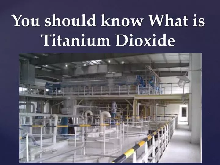 PPT - You should know What is Titanium Dioxide PowerPoint Presentation ...
