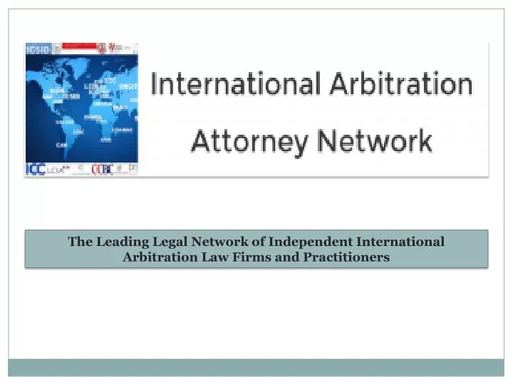 PPT - International Arbitration Attorney Network PowerPoint ...