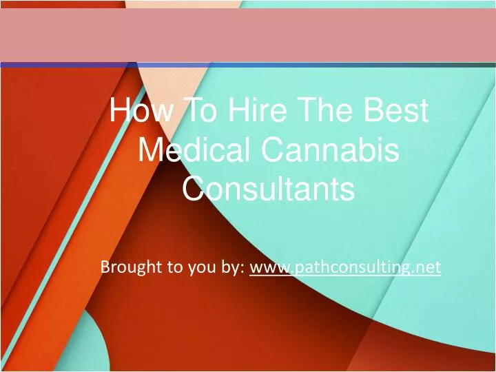 PPT - How To Hire The Best Medical Cannabis Consultants PowerPoint ...