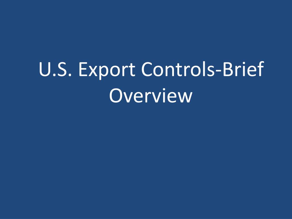 PPT - U.S. Export Controls-Brief Overview PowerPoint Presentation, free ... PPT - U.S. Export Controls-Brief Overview PowerPoint Presentation, free ...
