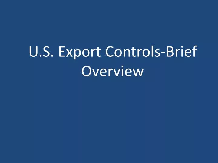 PPT - U.S. Export Controls-Brief Overview PowerPoint Presentation, free download - ID:7117725