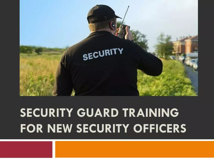 PPT - Security Guard Training for New Security Officers PowerPoint ...