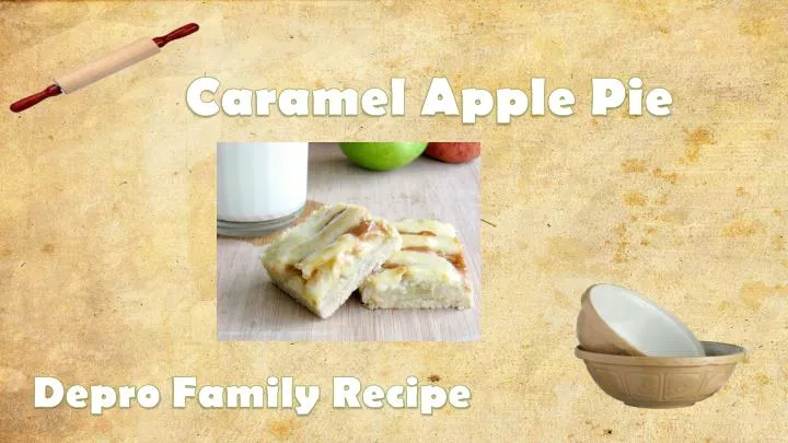 PPT - Caramel Apple Pie PowerPoint Presentation, free download - ID:7120506