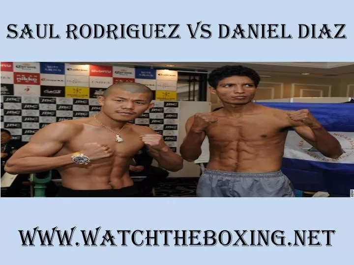 PPT - Saul Rodriguez Vs Daniel Diaz live boxing PowerPoint Presentation ...