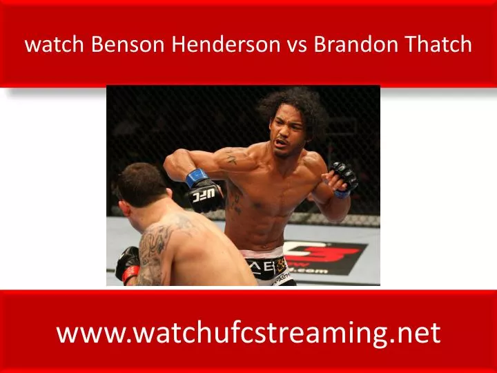 PPT - Benson Henderson vs Brandon Thatch ufc live fight PowerPoint ...