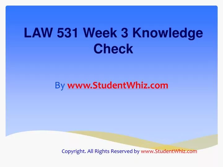 PPT - LAW 531 Week 3 Quiz or Knowledge Check Assignment PowerPoint ...